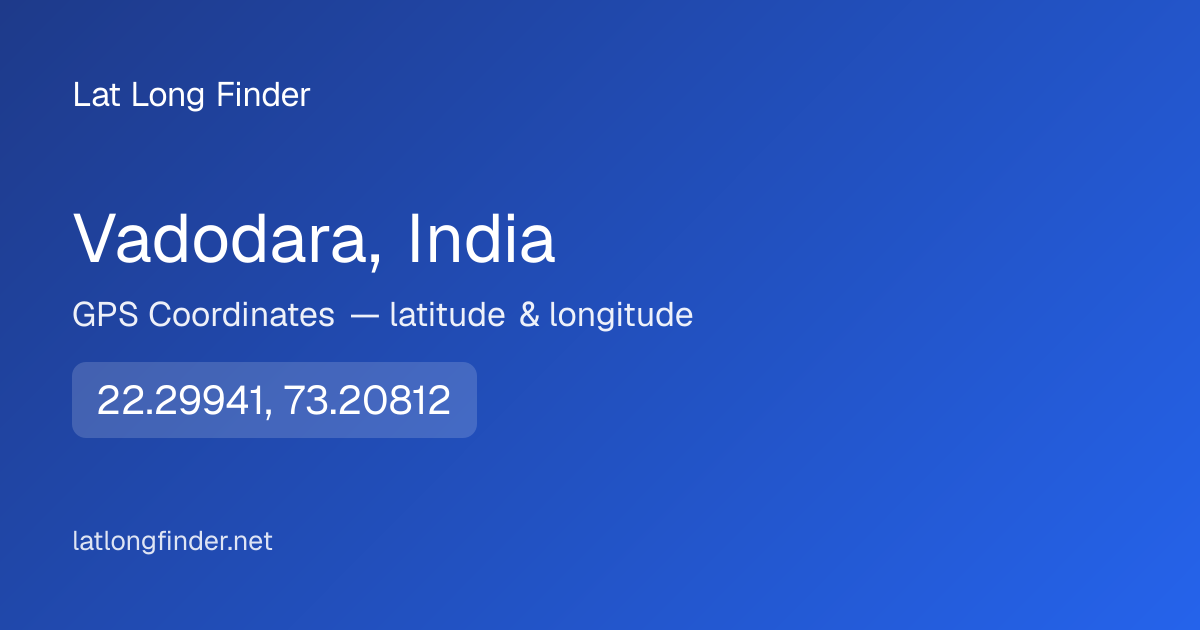 Vadodara, India Coordinates — Latitude, Longitude & Map